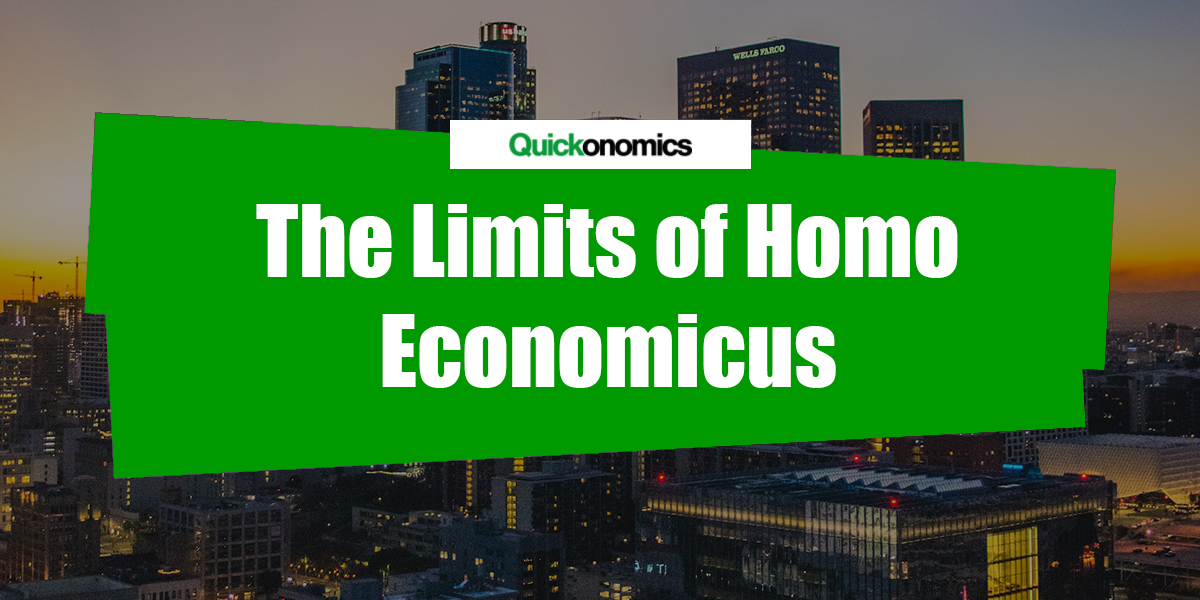 The Limits of Homo Economicus - Quickonomics