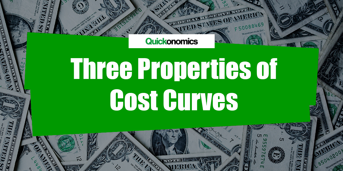 three-properties-of-cost-curves-quickonomics
